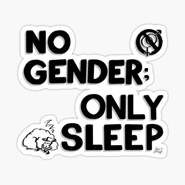"No gender; only sleep" Sticker for Sale by ItsChloeNow | Redbubble