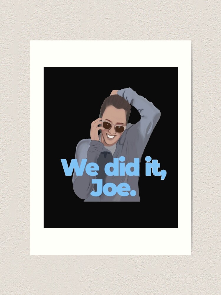 "we did it joe" Art Print for Sale by hillsongunited | Redbubble
