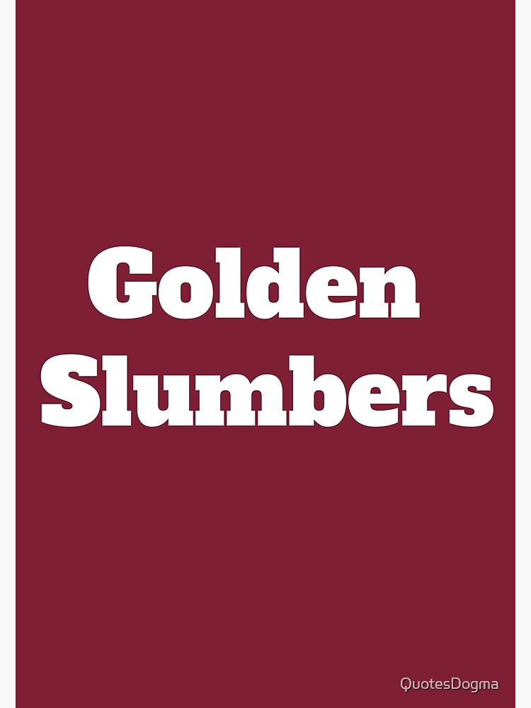 "Golden Slumbers" Poster by QuotesDogma | Redbubble