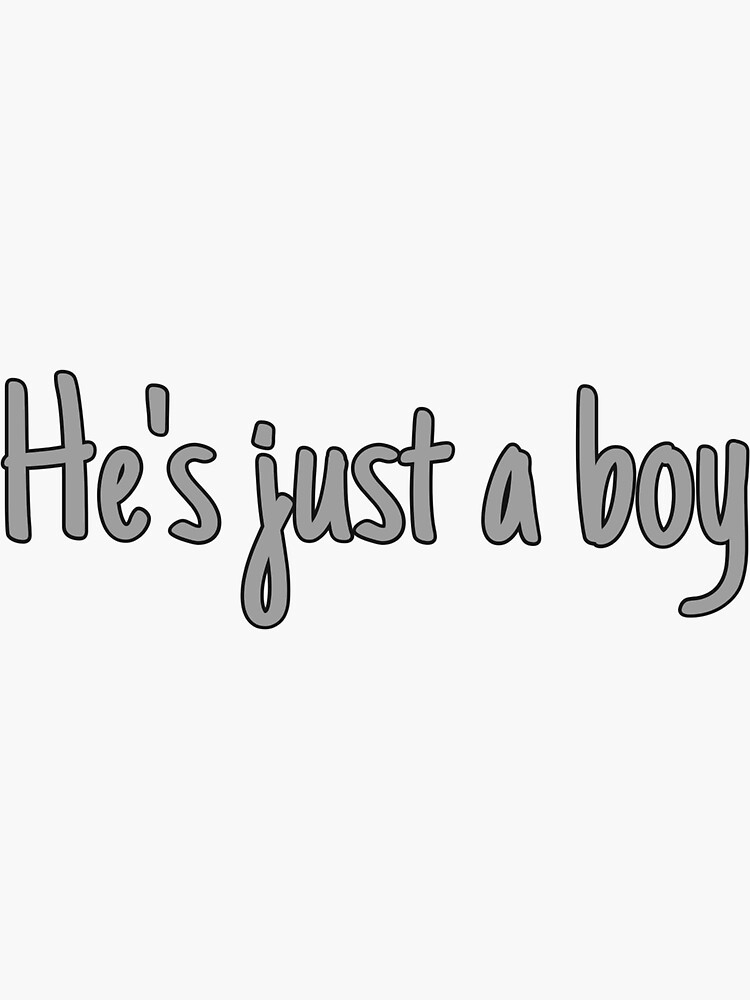 "He's just a boy Sticker" Sticker by letterinee | Redbubble