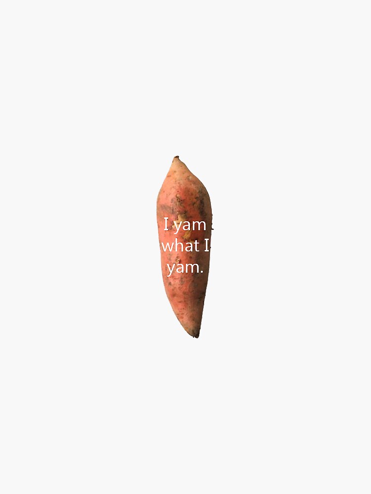 "I yam what I yam." Sticker for Sale by lilkenz | Redbubble