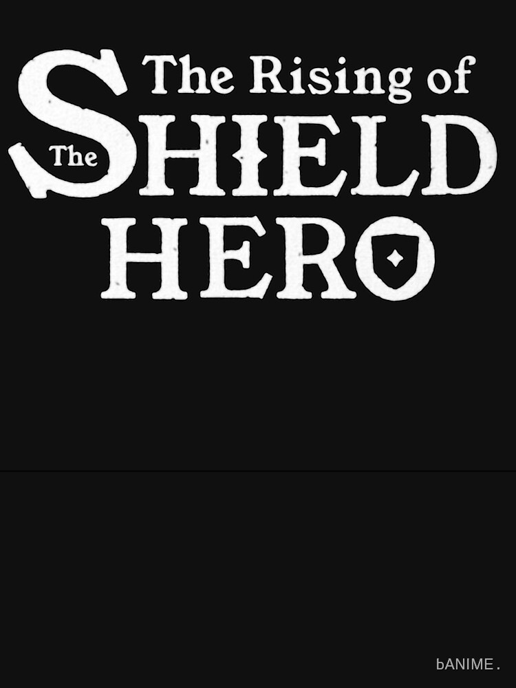 "The rising of the shield hero title" T-shirt for Sale by BDartz ...