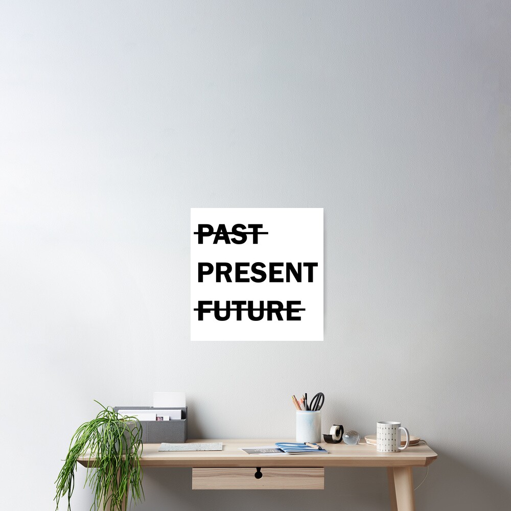 "Past Present Future" Poster by MatyCZ1515 | Redbubble