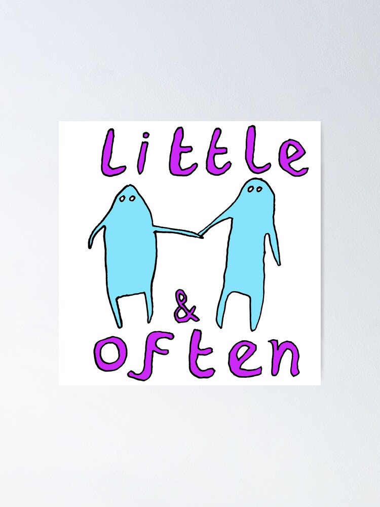 "Little and Often" Poster for Sale by JLMM | Redbubble