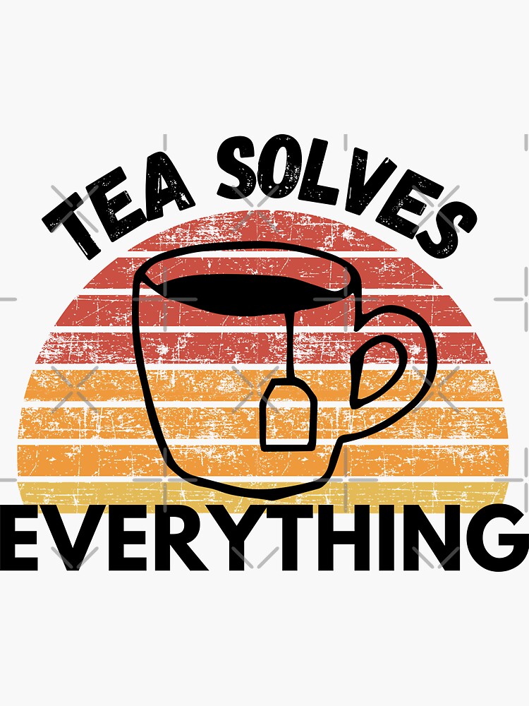 "Tea Solves Everything" Sticker for Sale by MyTeeHere | Redbubble