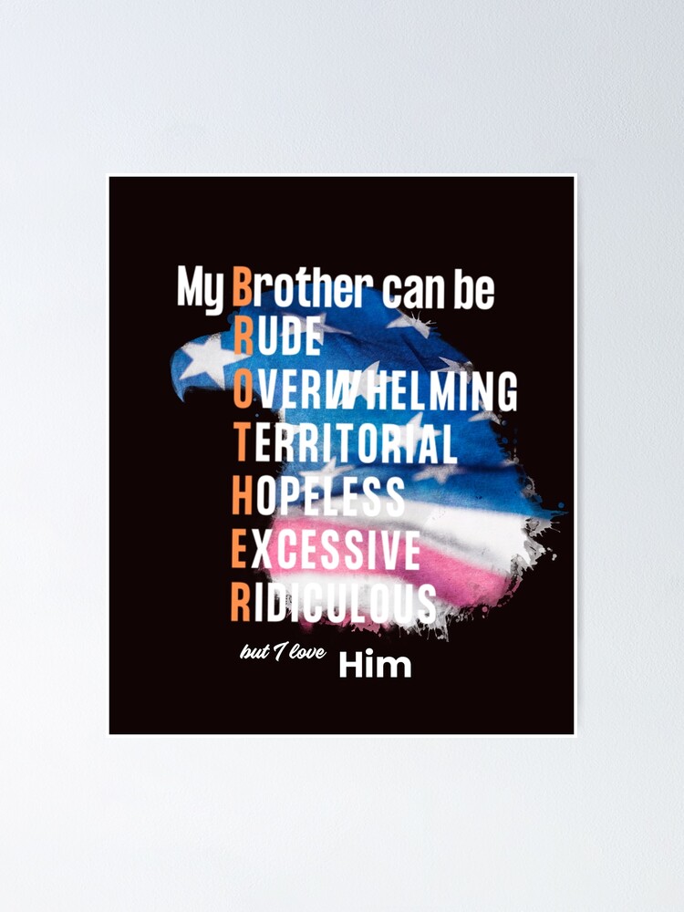 "My Brother can be rude" Poster for Sale by Famview | Redbubble