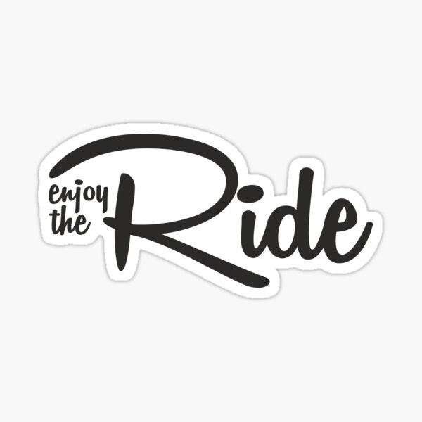 "Enjoy the ride" Sticker for Sale by wolfncat | Redbubble
