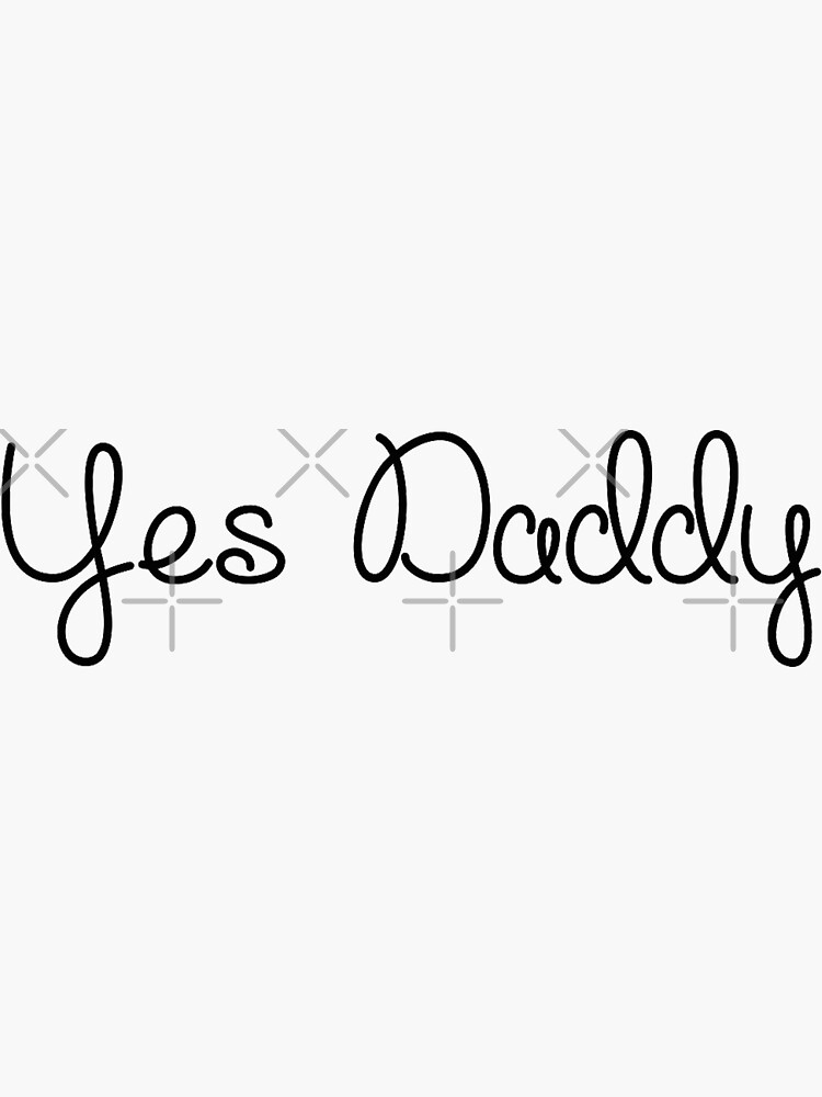 "YES DADDY - Art By Kev G" Sticker for Sale by ArtByKevG | Redbubble