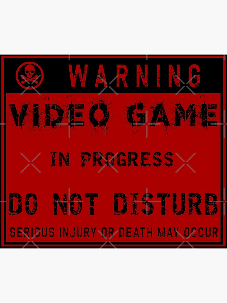 "warning, video game in progress, do not disturb" Poster for Sale by ...