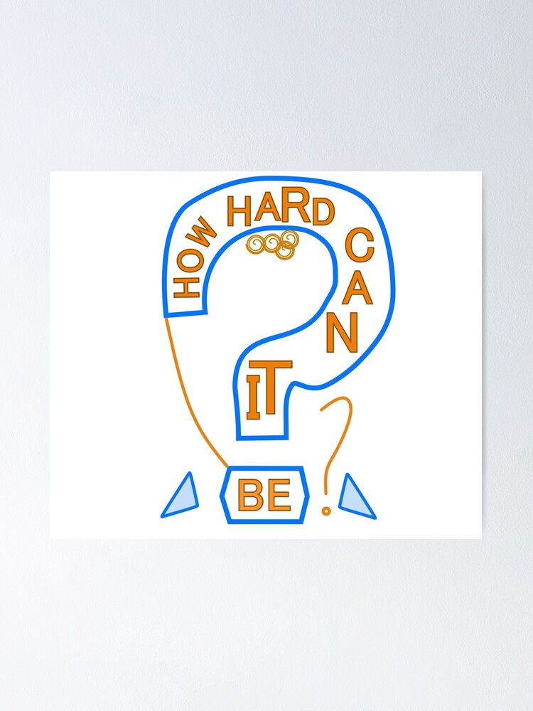 "How Hard Can It Be Word Art" Poster for Sale by artfulnotebook | Redbubble