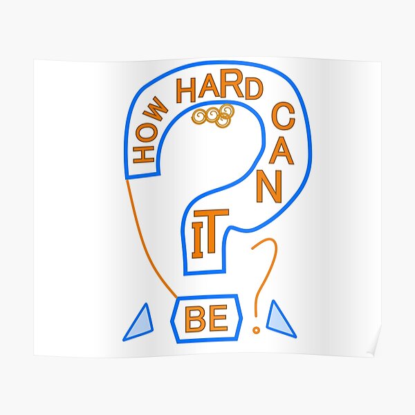 "How Hard Can It Be Word Art" Poster for Sale by artfulnotebook | Redbubble