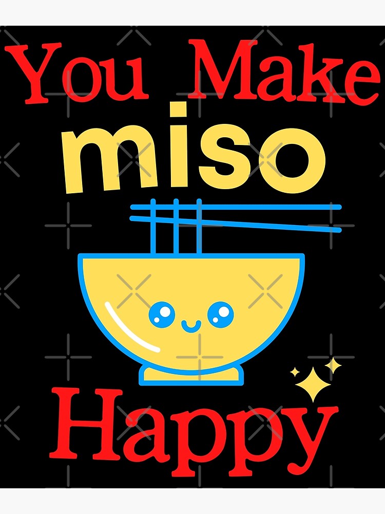 Póster «USTED HACE MISO FELIZ Funny Cute Food Meme Design» de ...