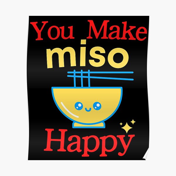 Póster «USTED HACE MISO FELIZ Funny Cute Food Meme Design» de ...