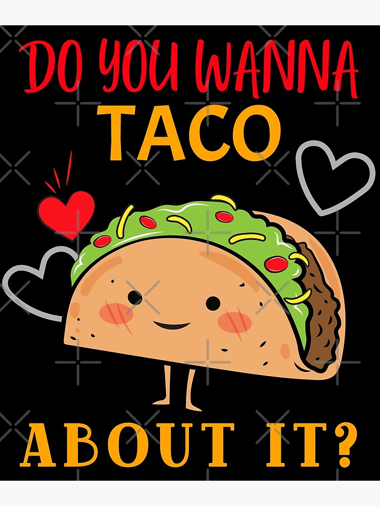 "DO YOU WANNA TACO ABOUT IT Funny Cute Food Meme Design" Poster for ...