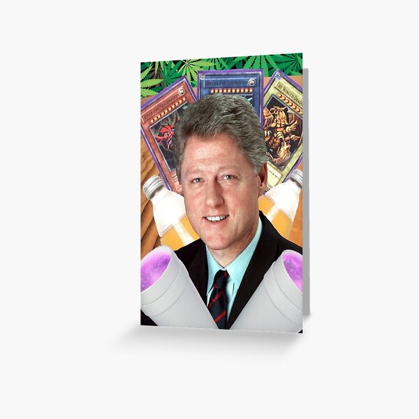"trill/Bill clinton drinking purple lean/drank" Greeting Card for Sale ...