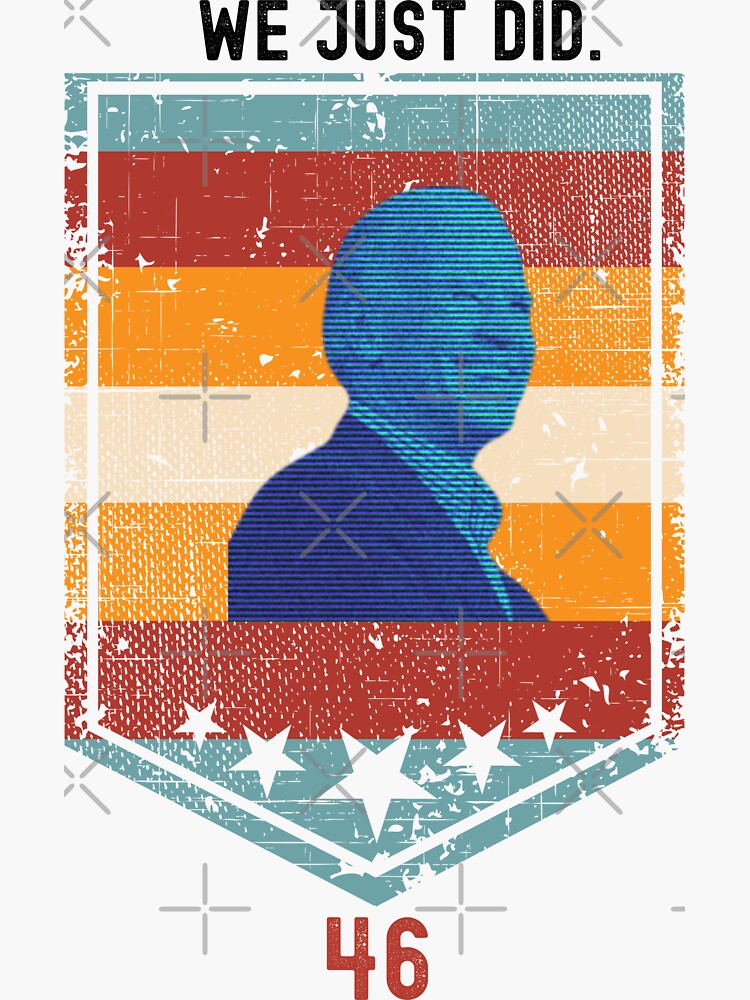 "President Biden 2021 - We Just Did - 46" Sticker by KayValDesign ...