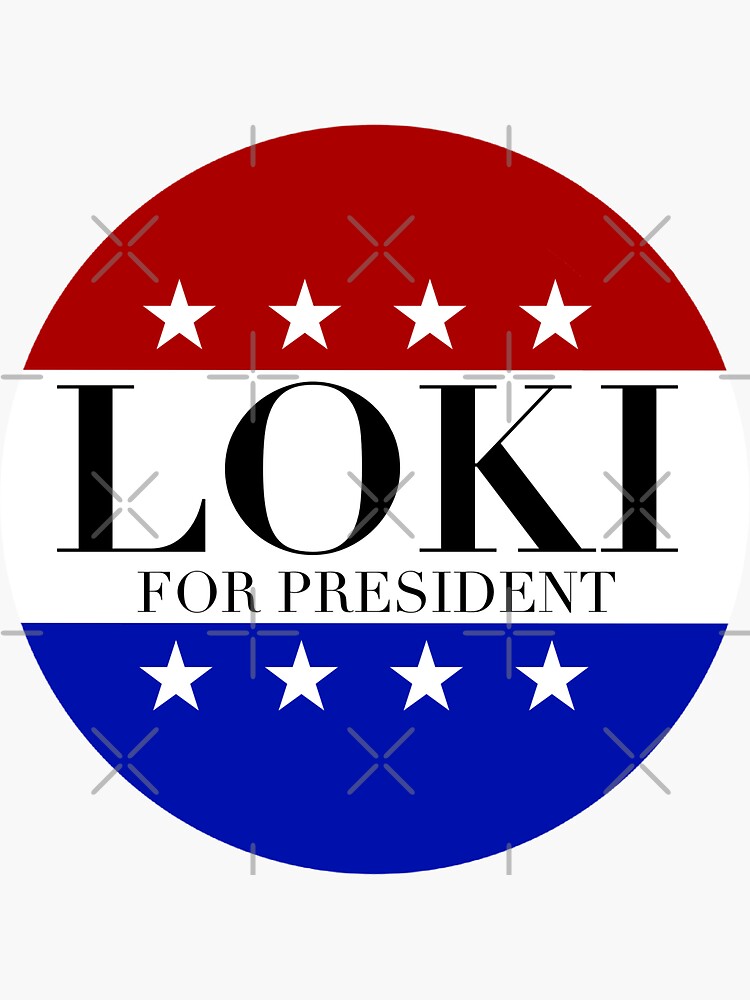 "LOKI FOR PRESIDENT Original Artwork Design" Sticker for Sale by m ...