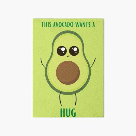 "Cute Green Valentine Avocado Asking For A Hug" Art Board Print by ...