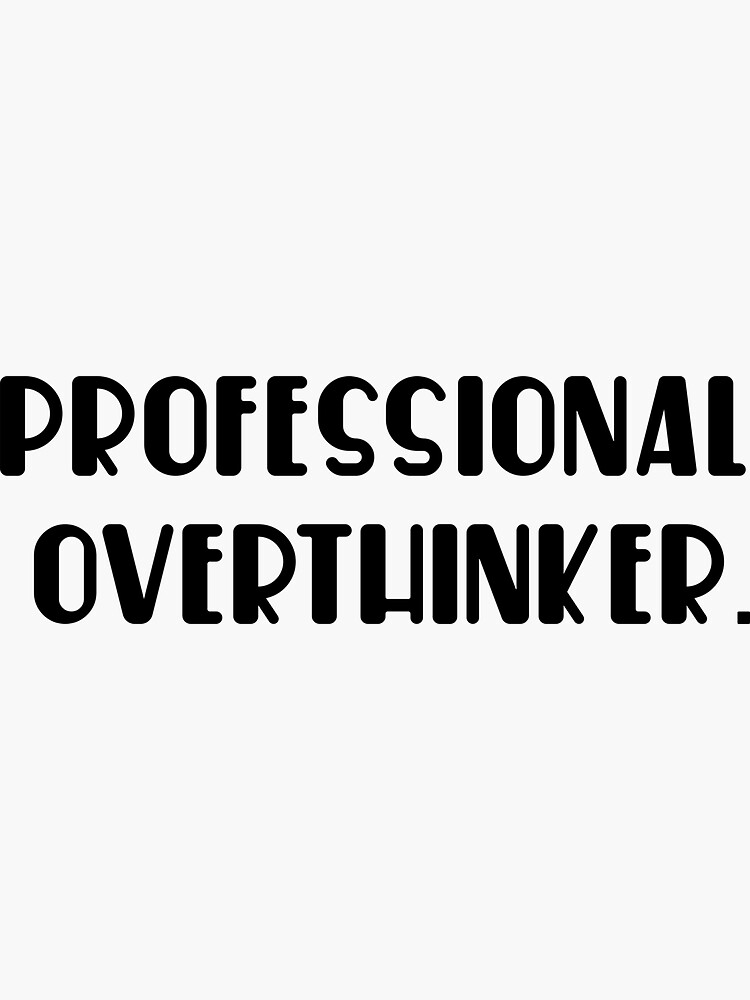 "Professional overthinker." Sticker for Sale by Stella-Space | Redbubble