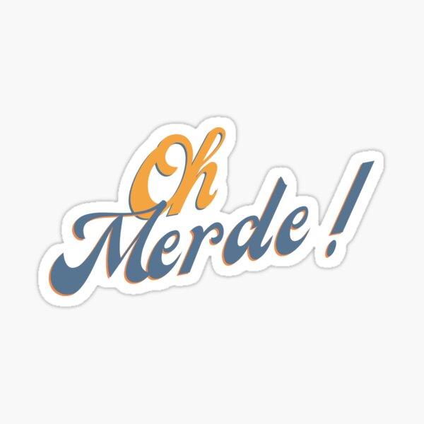 "Oh Merde ! Oh Sh**!" Sticker by lorissaiam | Redbubble