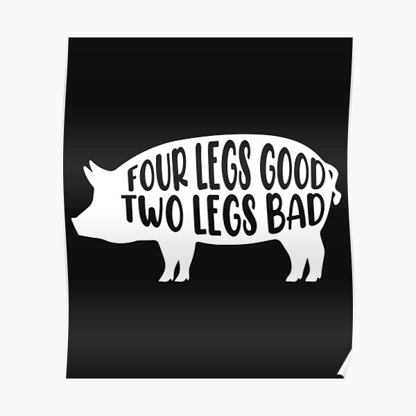 Four Legs Good Two Legs Bad Poster For Sale By ZORO33 Redbubble four-legs-good-two-legs-bad-poster-for-sale-by-zoro33-redbubble