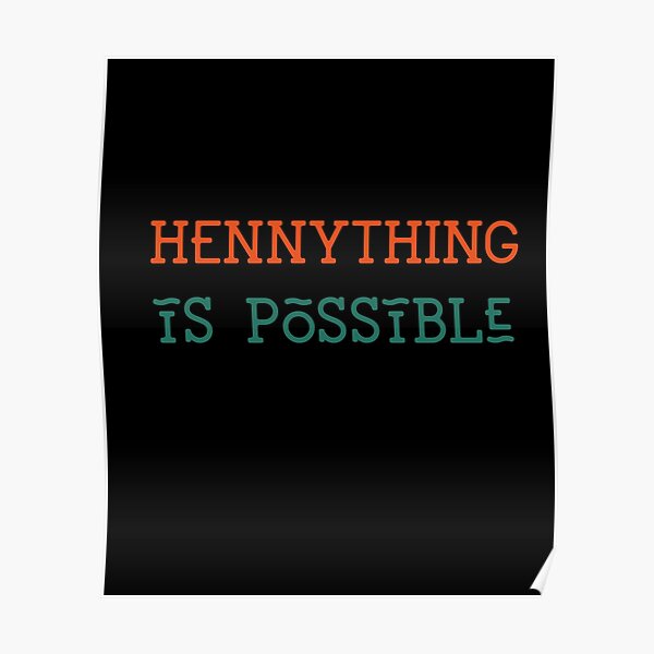 "hennything is possible, hennything goes" Poster by cathelkav | Redbubble