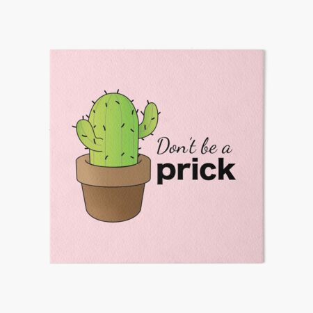 Lámina rígida «No seas un pinchazo de cactus rosa» de eitak- | Redbubble