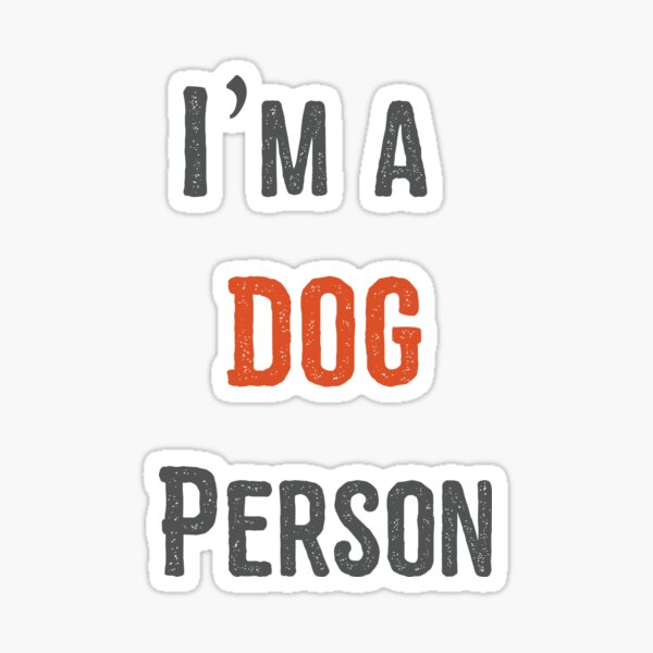 "I'm A dog Person" Sticker by Hismoiness | Redbubble