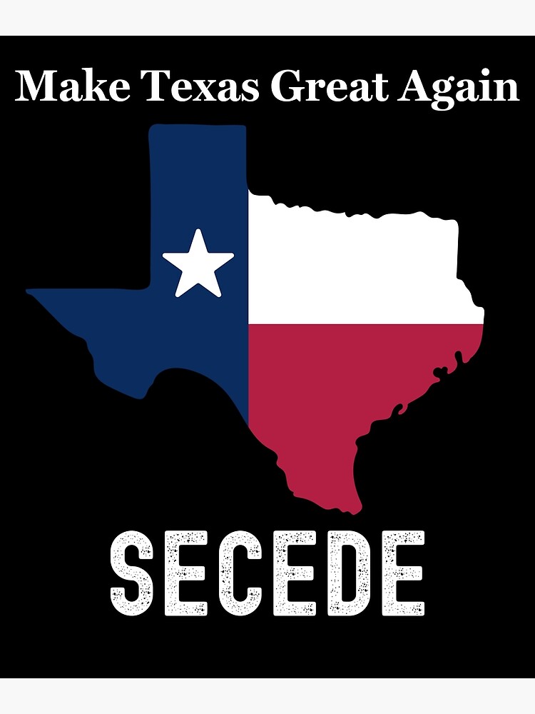 "Texas Secede" Poster for Sale by Dr Daffodils | Redbubble