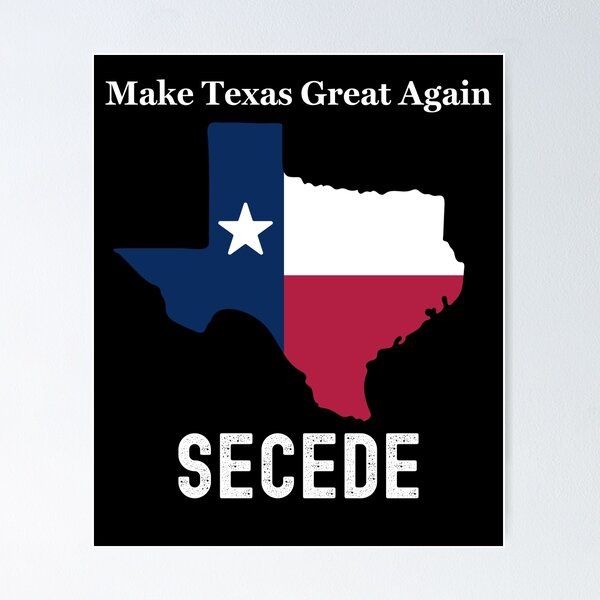 "Texas Secede" Poster for Sale by Dr Daffodils | Redbubble