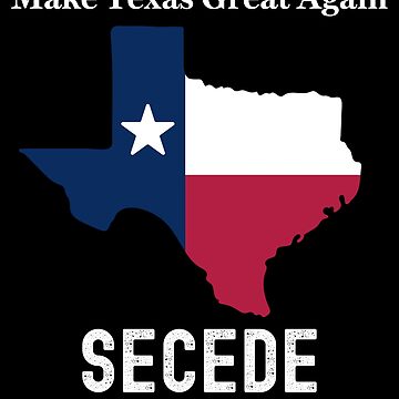"Texas Secede" Poster for Sale by Dr Daffodils | Redbubble