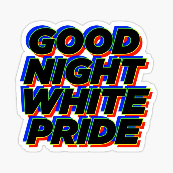 "Good Night White Pride" Sticker for Sale by Stickerbookpals | Redbubble