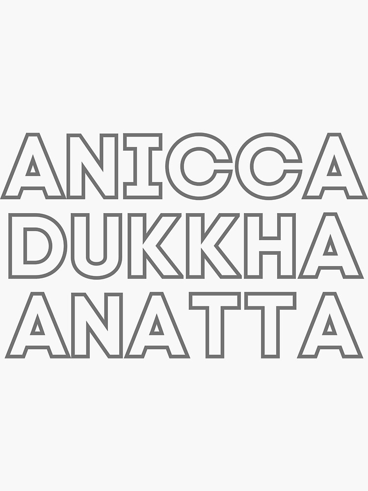 "Anicca, Dukkha, Anatta" Sticker for Sale by Rampamuhvi | Redbubble