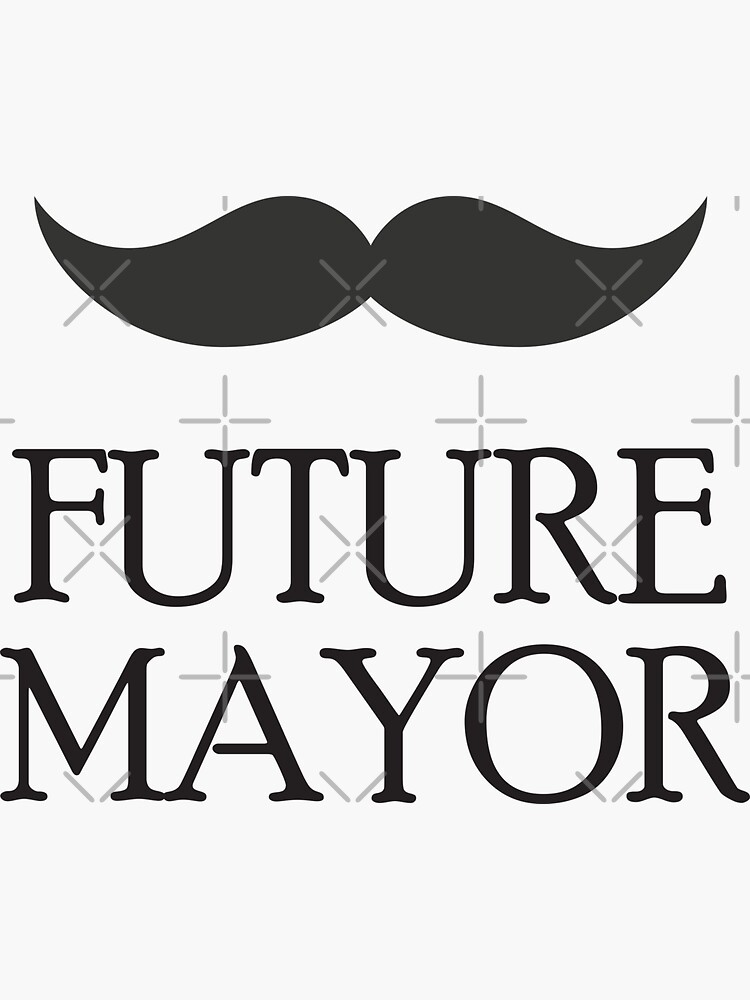 "Future Mayor" Sticker for Sale by 4AllTimes | Redbubble