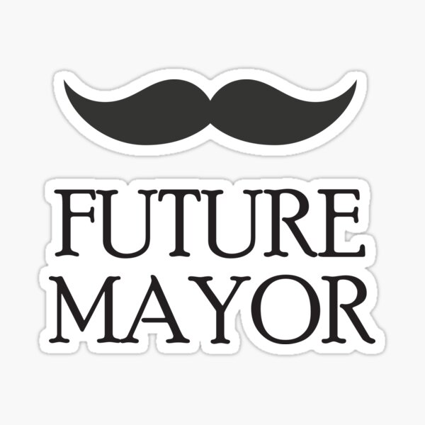"Future Mayor" Sticker for Sale by 4AllTimes | Redbubble