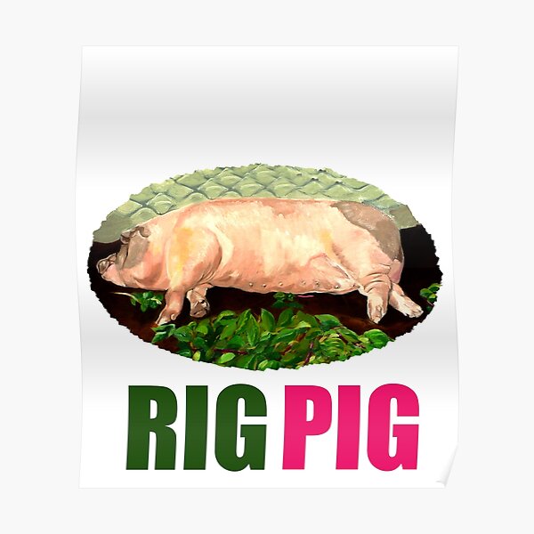 "Rig Pig" Poster for Sale by LunaticPainter | Redbubble