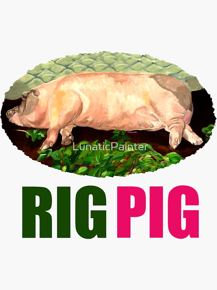 "Rig Pig" Sticker by LunaticPainter | Redbubble