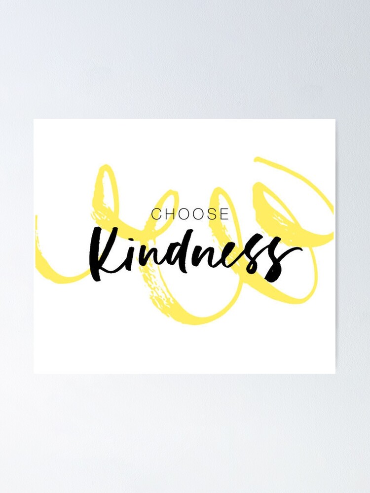 "Choose kindness" Poster by Shaikhyaseen786 | Redbubble