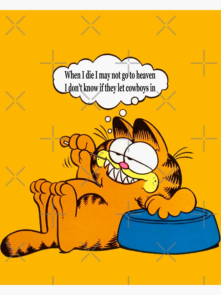 "garfield,garfield cowboy garfield relaxing When I die I may not go to ...