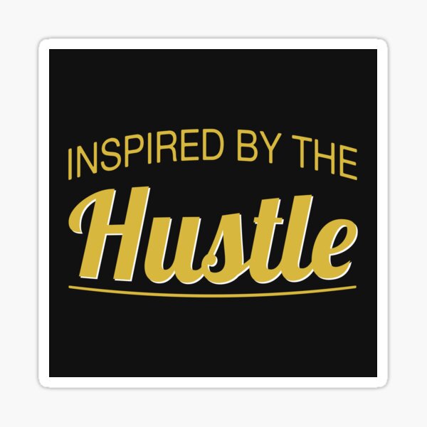 "Inspired by the Hustle" Sticker by AyeletF | Redbubble
