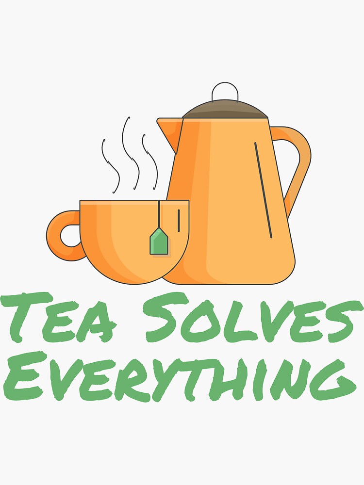 "Tea Solves Everything" Sticker for Sale by usama2021 | Redbubble