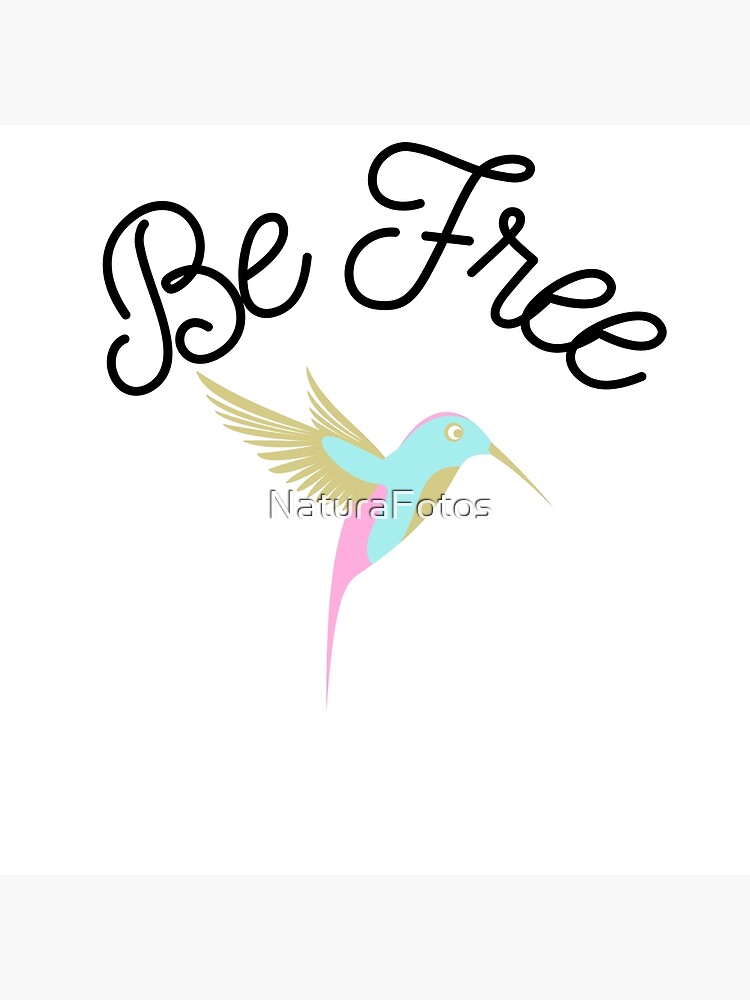 "Be free" Poster by NaturaFotos | Redbubble