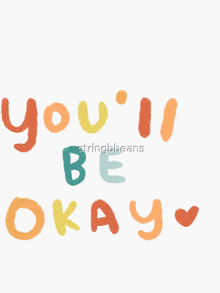 "You’ll be Okay Inspirational Quote Lettering Typpography" Sticker for ...