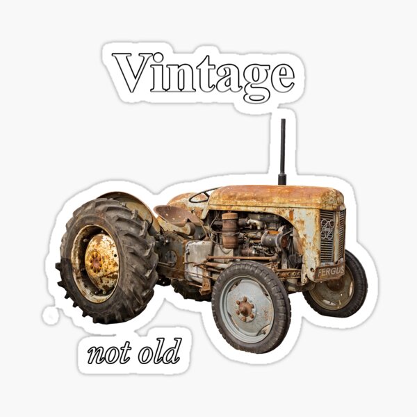 "Vintage tractor, not old" Sticker for Sale by Millysuewood | Redbubble