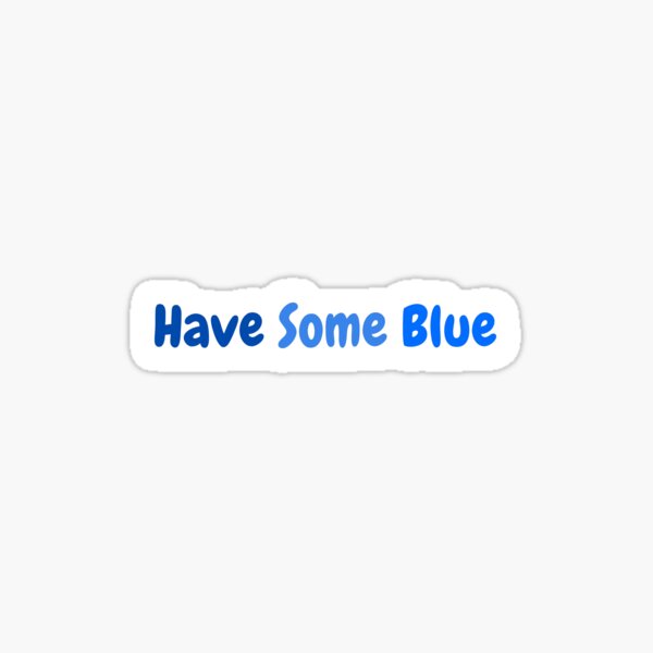 "Have some blue - shades of blue" Sticker for Sale by simplysharon ...