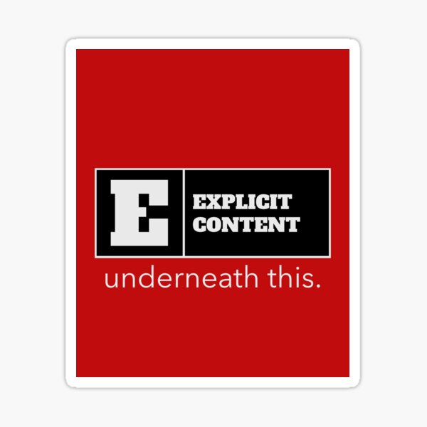 "Explicit Content Underneath This!" Sticker for Sale by BoutThe90s ...
