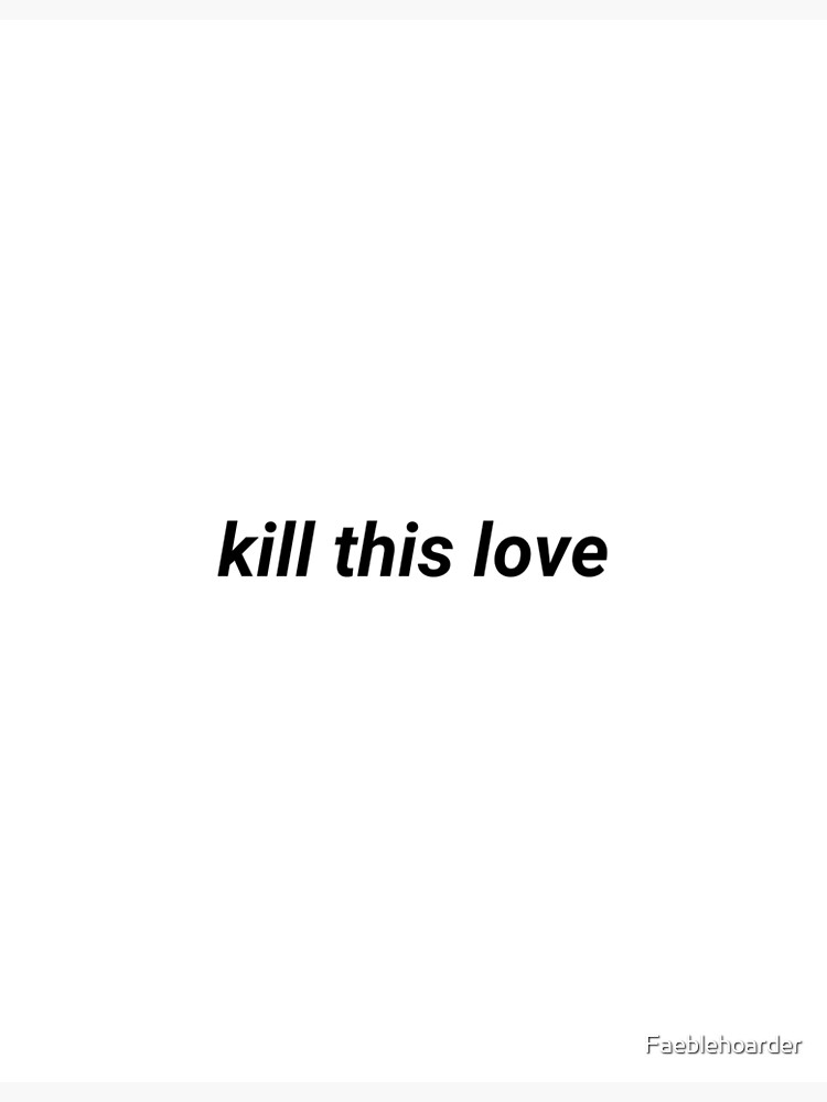 "kill this love- aesthetic vaporwave quote" Poster by Faeblehoarder ...
