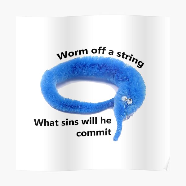 Funny Worm On A String Posters | Redbubble