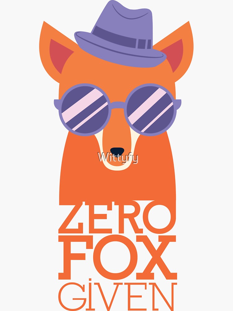 "Zero Fox Given" Sticker for Sale by Wittyfy | Redbubble