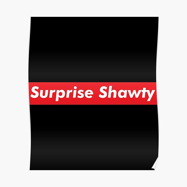 Shawty Posters | Redbubble